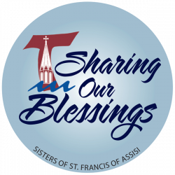 Sharing Our Blessings Campaign - Sisters of St. Francis of Assisi, St ...